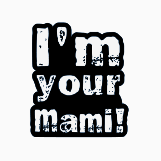 🤼 I'M YOUR MAMI Logo Display by MANIACMANCAVE3D・ STL File for 3D ...