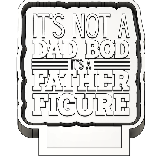 🪔 It's Not A Dad Bod It's A Father Figure・ STL File for 3D printing・Cults