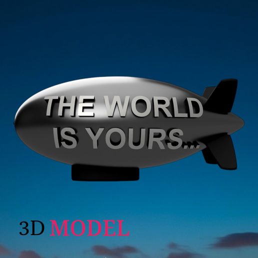 🗺️ The World Is Yours Blimp - 3D Model Inspired by Scarface・ OBJ File for 3D printing・Cults