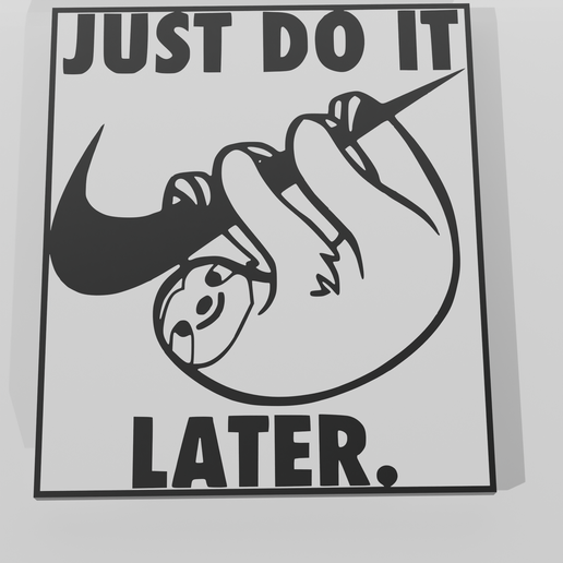 🎨 Nike Just Do It Later Meme Decor - Wall Art Multicolor・ 3D File for ...