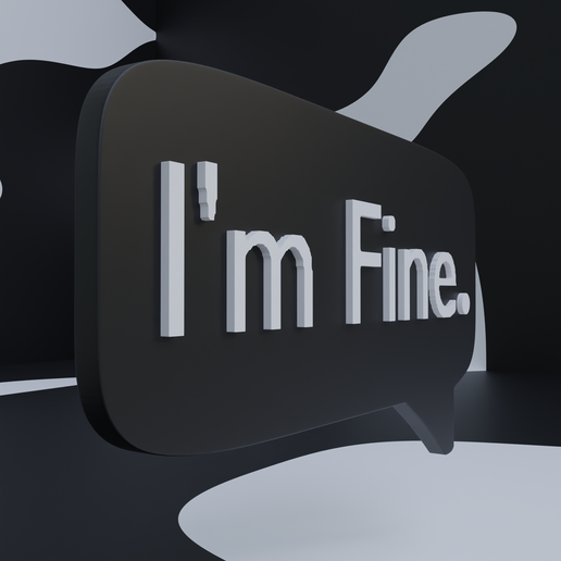 👨 I am fine. Chat Bubble・Free STL File for 3D printing・Cults