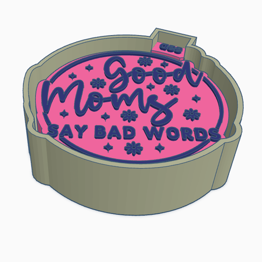 🪔 Good Moms Say Bad Words 3 Freshie Mold Housing・ STL File for 3D ...