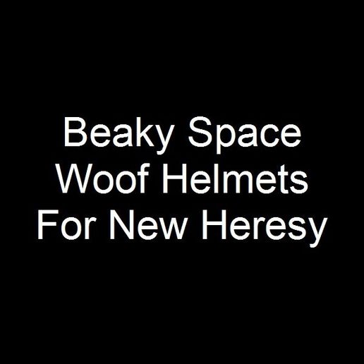 🛰 Beaky Space Woof helmets for new Heresy・ 3D File for 3D printing・Cults